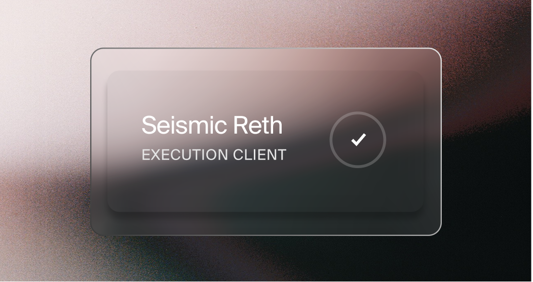 Seismic — Seismic Reth, an execution client with privacy